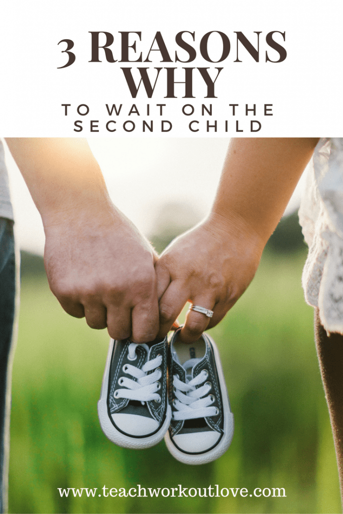3 Reasons Why To Wait on the Second Child - Teach.Workout.Love