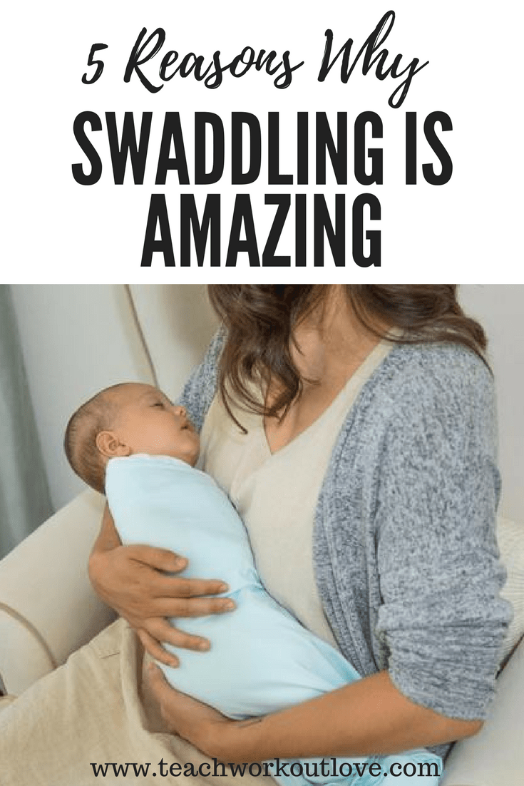 5 Reasons Why Swaddling a Baby is Amazing ﻿ - Teach.Workout.Love