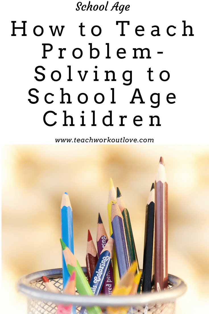 How To Teach Problem Solving to School Age Children - Teach.Workout.Love How To Teach Problem Solving to School Age Children - Teach.Workout.Love
