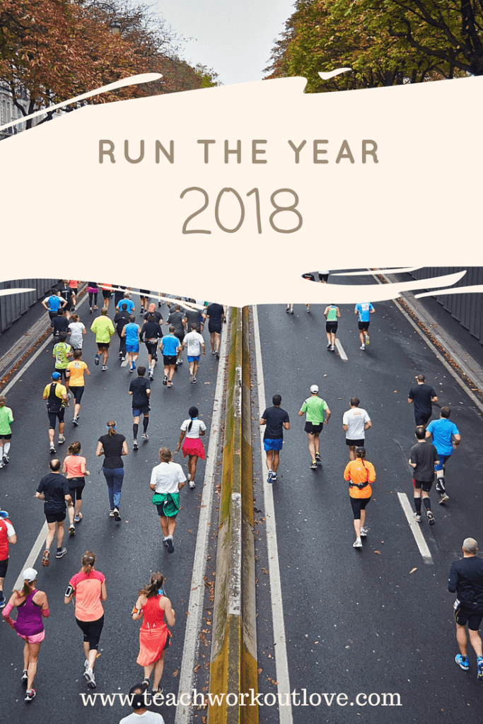 Run the Year 2018 - Teach.Workout.Love
