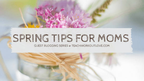 Spring Clean You and Your Family's Bad Habits - Teach.Workout.Love