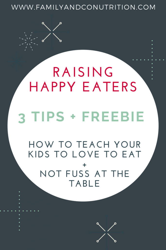 Raising a Healthy Happy Eater : 3 Habits to Incorporate in your Family ...