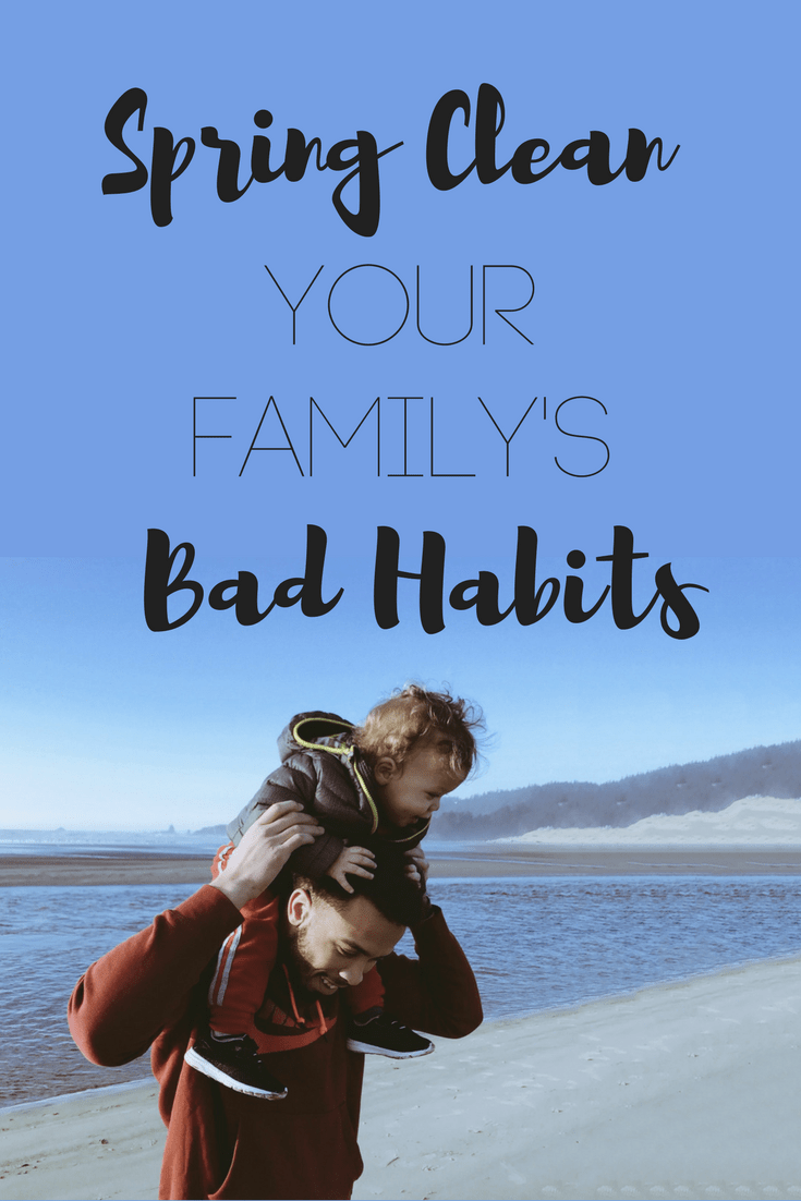 Spring Clean You and Your Family's Bad Habits - Teach.Workout.Love
