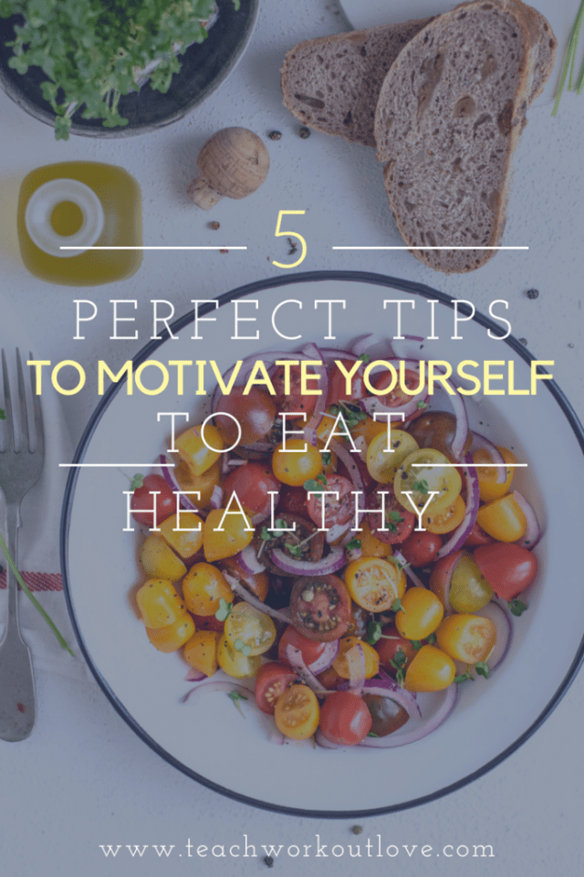 5 Perfect Tips To Motivate Yourself To Eat Healthy Food! | TWL