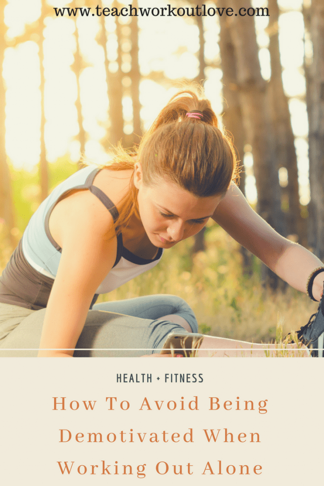 How To Avoid Being Demotivated When Exercising Alone - Teach.Workout.Love