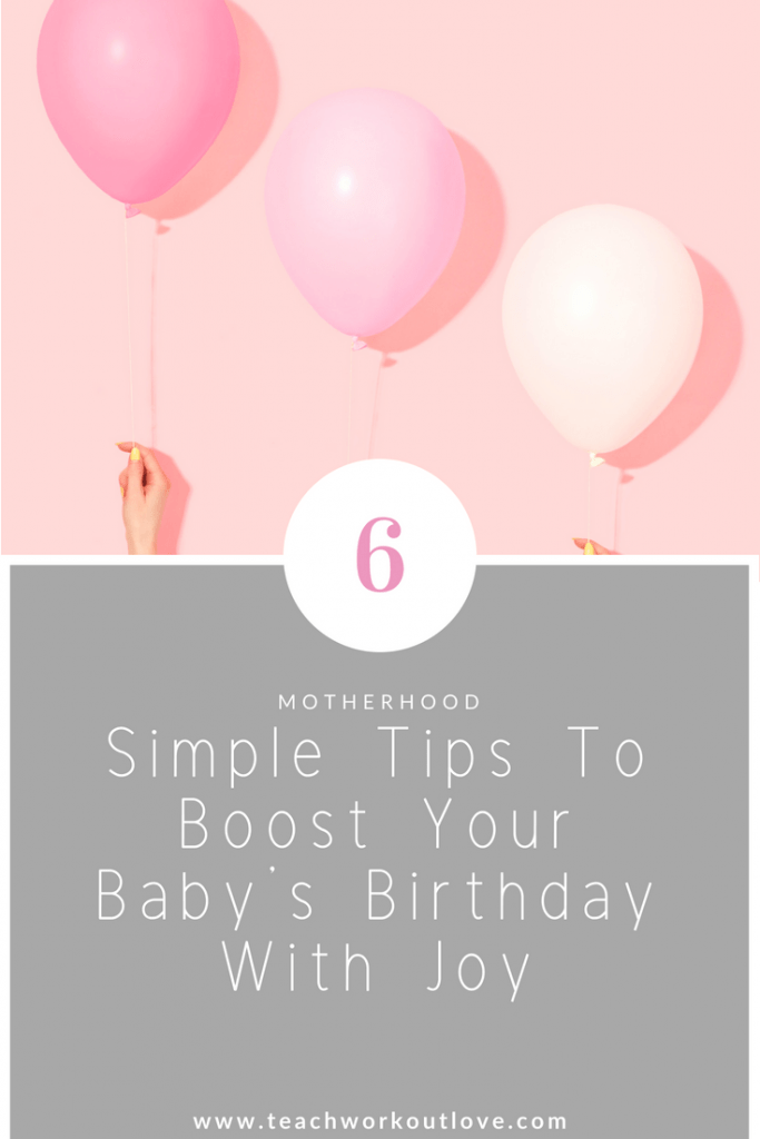 6 Simple Tips To Boost Your Baby’s Birthday With Joy - Teach.Workout.Love