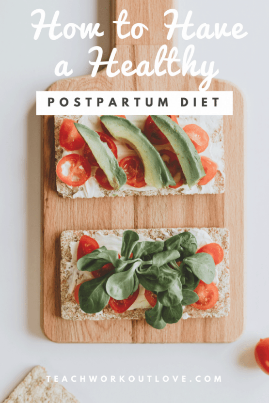 How to Have A Healthy Postpartum Diet - Teach.Workout.Love