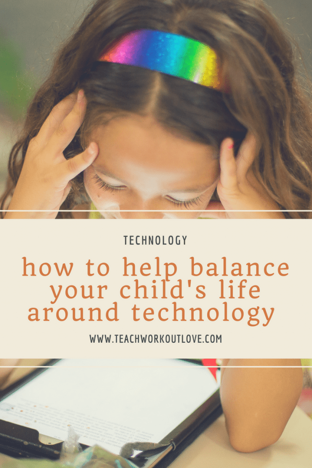 How to Help Balance Your Child’s Life Around Technology - Teach.Workout ...