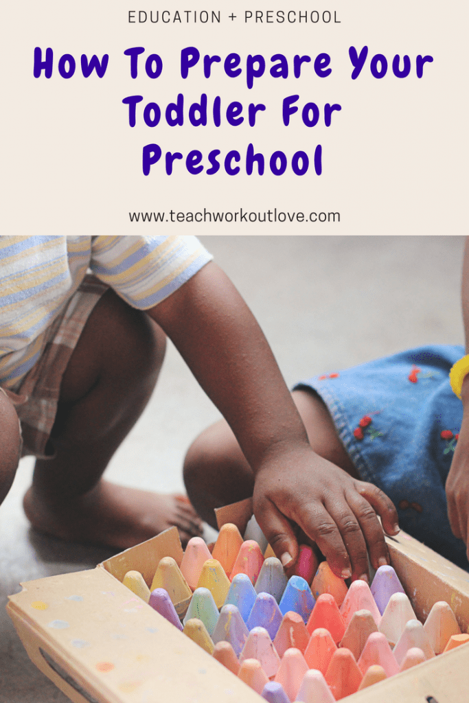 How To Prepare Your Toddler For Preschool - Teach.Workout.Love