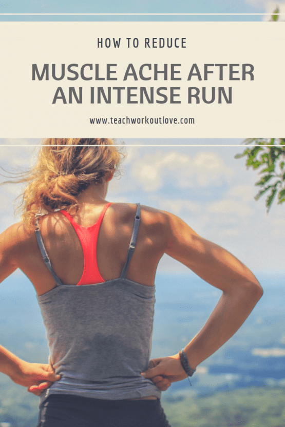 How To Reduce Muscle Aches After An Intense Run - Teach.Workout.Love