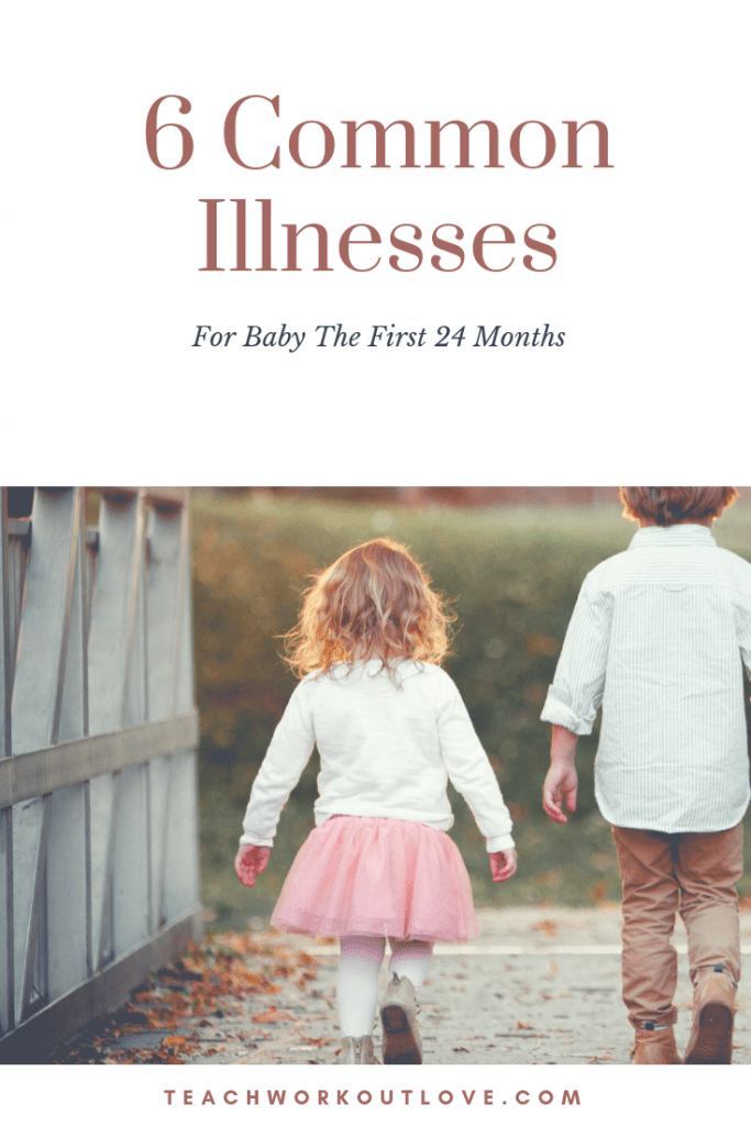 6 Common Illnesses For Baby The First 24 Months - Teach.Workout.Love