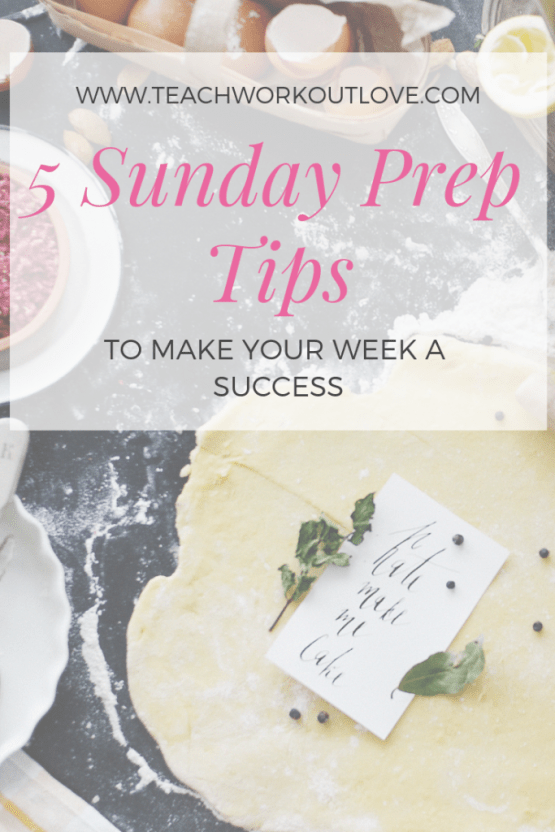 5 Sunday Prep Tips to Make Your Week a Success