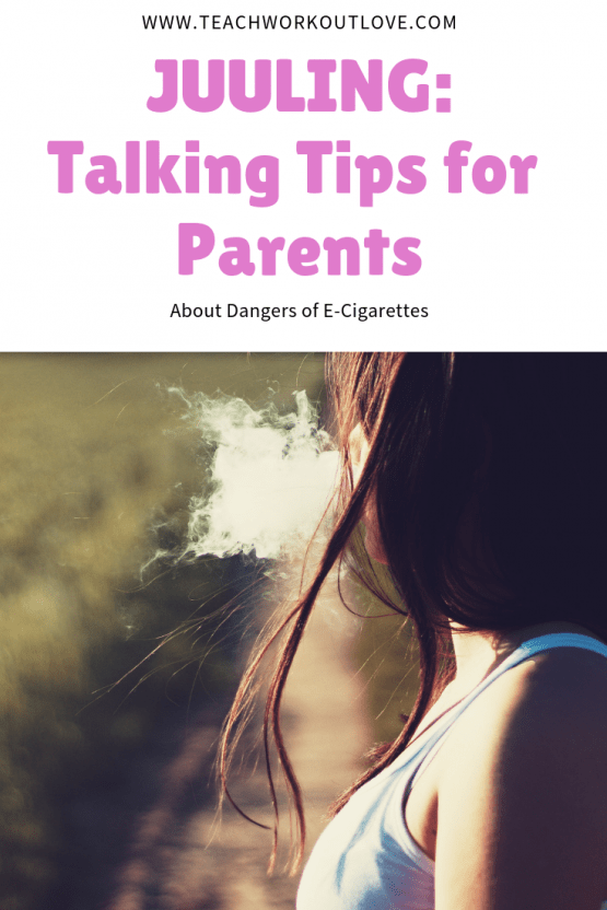 JUULING: Talking Tips for Parents About Dangers of E-Cigarettes - Teach ...