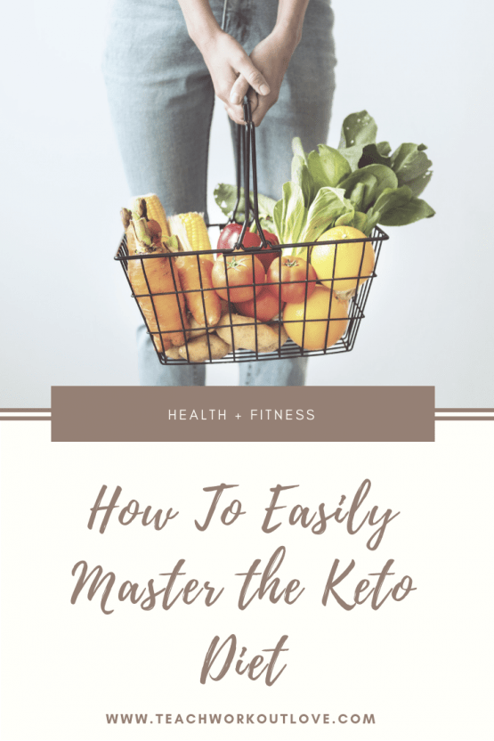 How To Easily Master The Keto Diet - Teach.Workout.Love