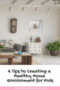 4 Tips to Create a Healthy Home Environments for Kids