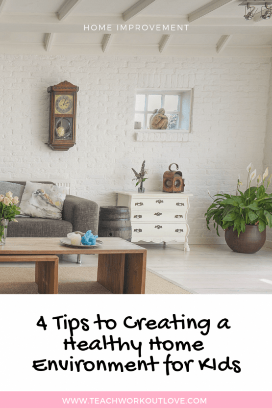 4 Tips to Create a Healthy Home Environments for Kids