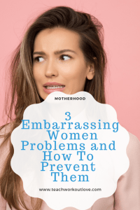 3 Embarrassing Women Problems and How to Prevent Them
