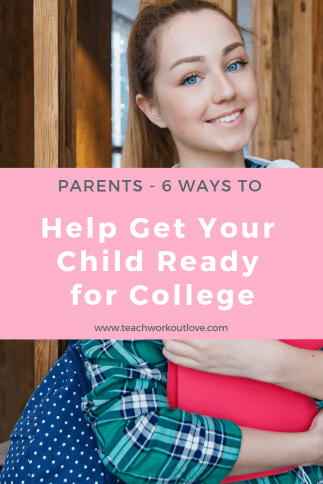 Parents - 6 Ways to Help Get Your Child Ready for College