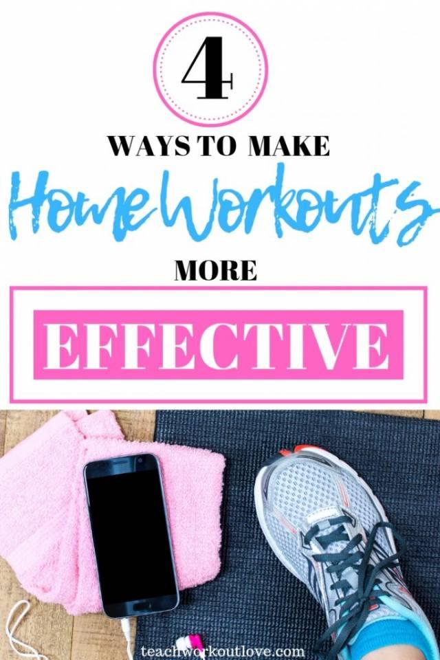 4 Ways To Make Home Workouts More Effective - Teach.Workout.Love