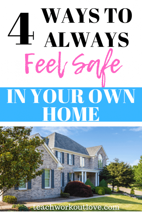 4 Ways to Always Feel Safe in Your Own Home - TWL Working Mom