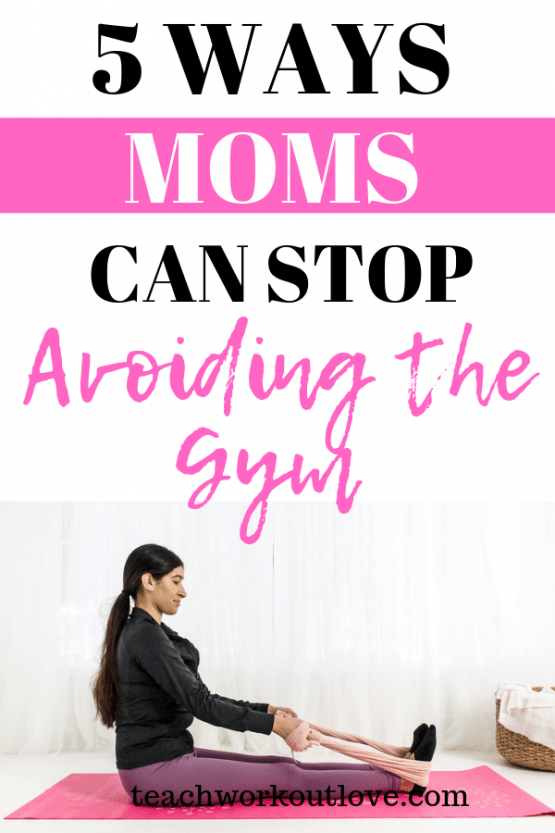 5 Ways Moms Can Stop Avoiding the Gym Now | TWL