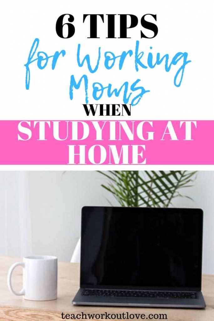 6 Tips for Working Moms When Studying at Home - TWL