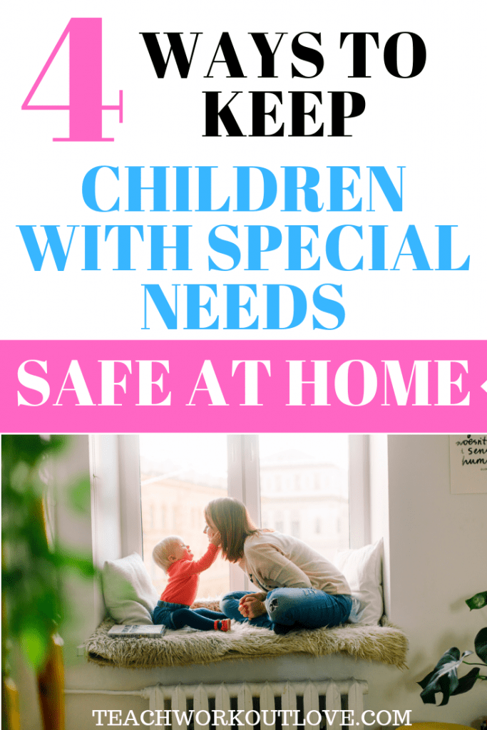 4 Ways To Keep Children with Special Needs Safe at Home | TWL