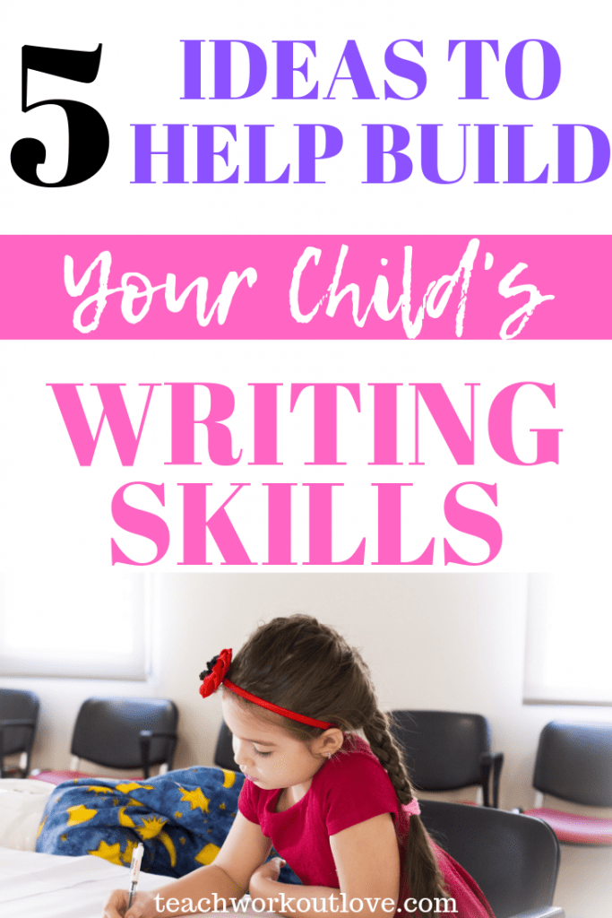 5 Ideas to Help Build Your Child's Writing Skills - TWL Working Mom