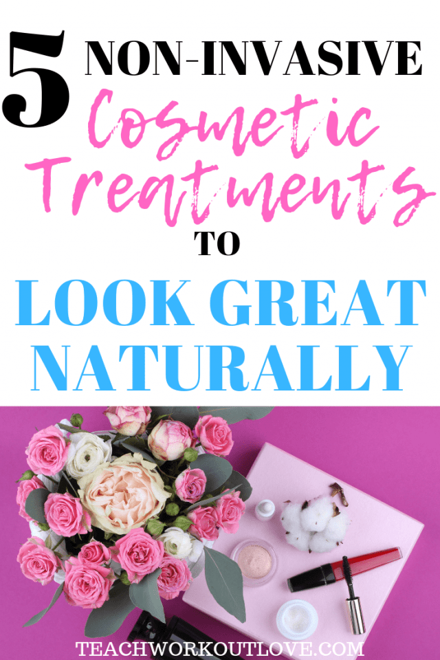 5+ Non-Invasive Cosmetic Treatments to Look Great Naturally