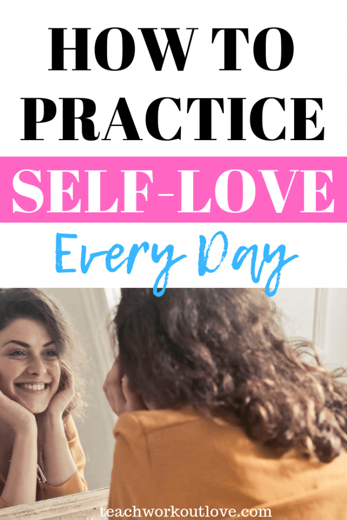 How to Practice Self-Love Every Day - TWL Working Mom