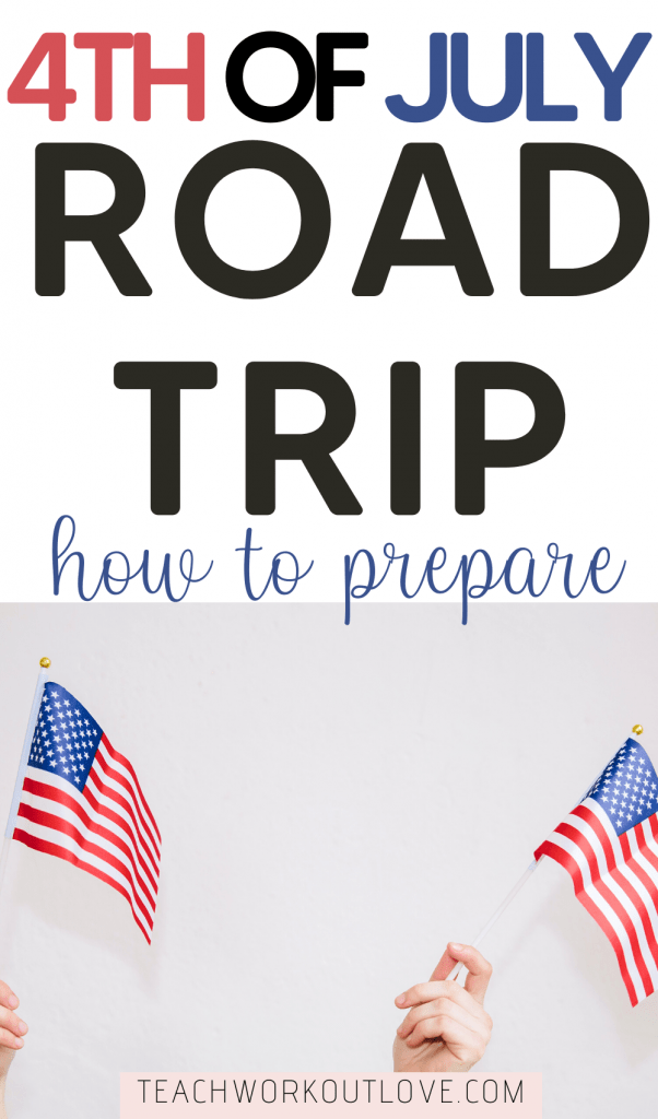 4th of July Road Trip: How To Prepare