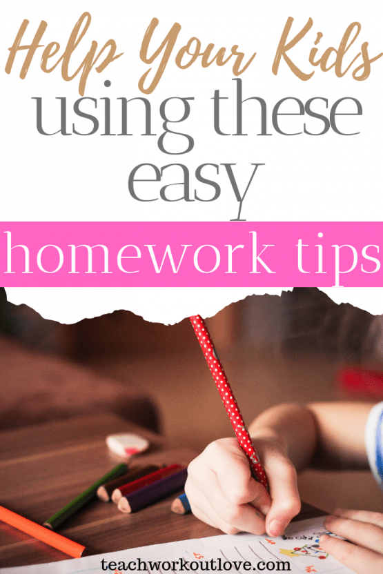 Help Your Kids Using These Easy Homework Tips - Teach.Workout.Love