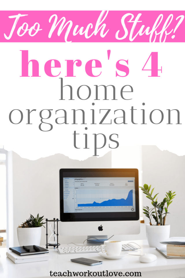 Too Much Stuff? Here's 4 Organization Tips for Your Home