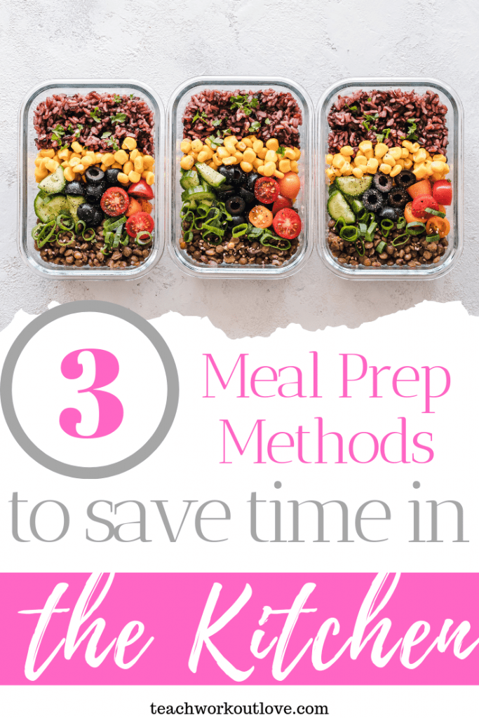 The Top 3 Meal Prep Methods to Save Time in the Kitchen