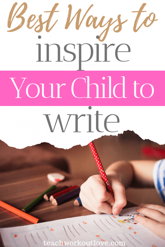 Best Ways How To Inspire Your Child To Write - TWL Working Moms