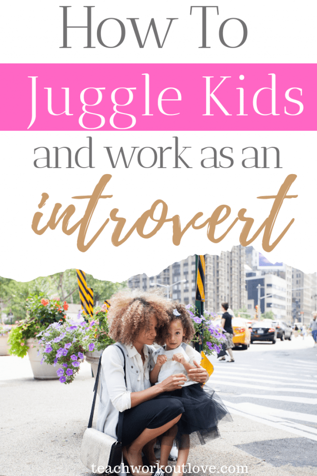 How to Juggle Kids and Work Being an Introvert - TWL Working Moms