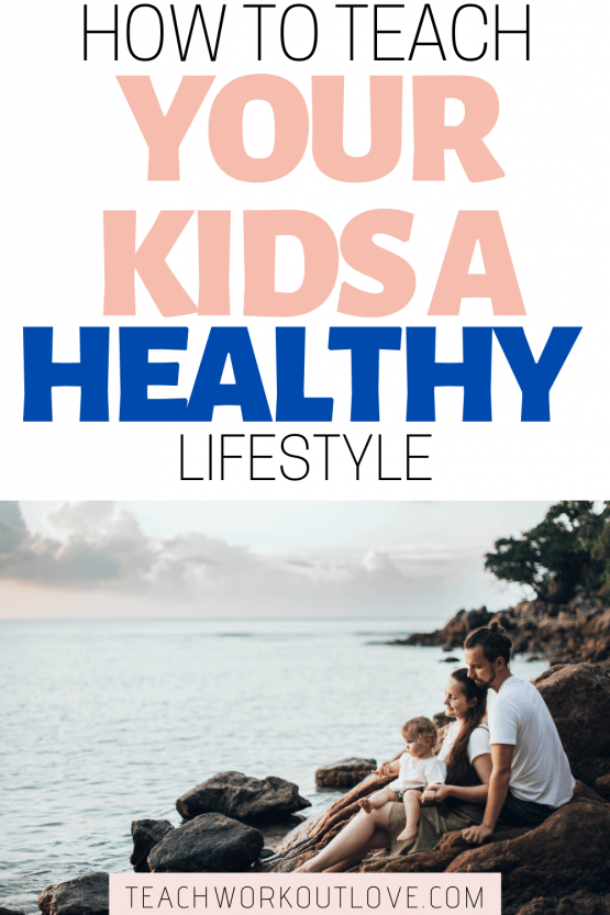 How To Teach Your Kids To Live a Healthy Lifestyle | TWL