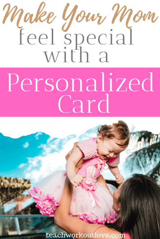 Make Your Mom Feel Special with a Personalized Card