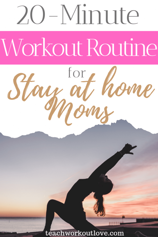 20-Minute Workout Routine For Stay-At-Home Moms
