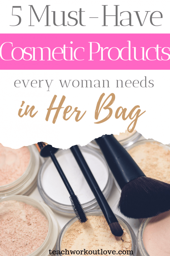 5 Must-Have Cosmetic Products Every Woman Needs in Her Bag