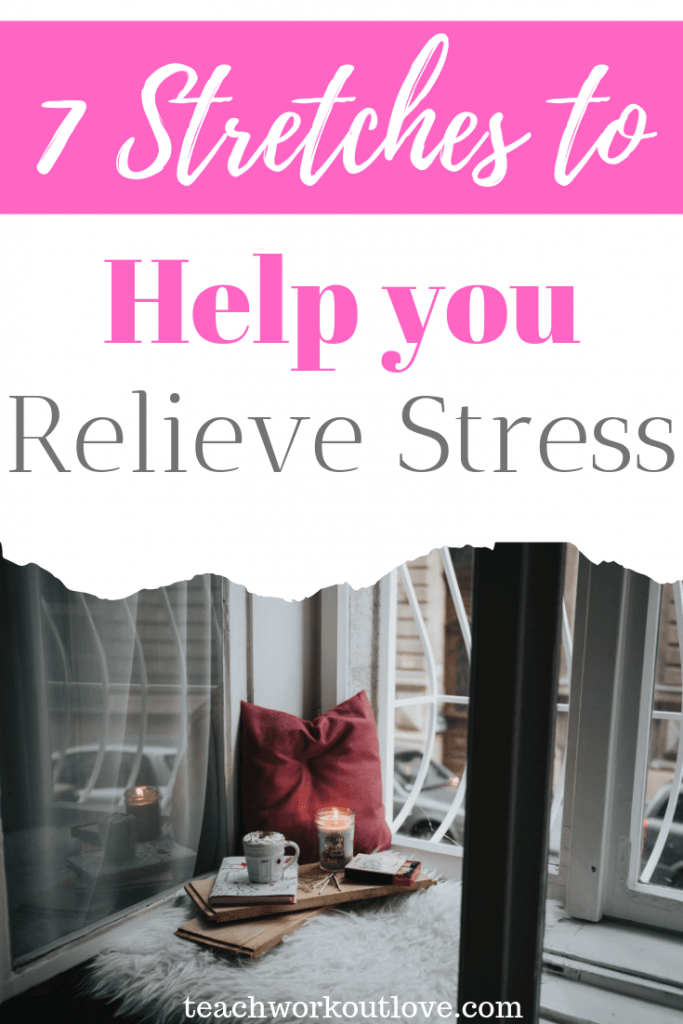 7 Stretches to Help You Relieve Stress - TWL Working Moms