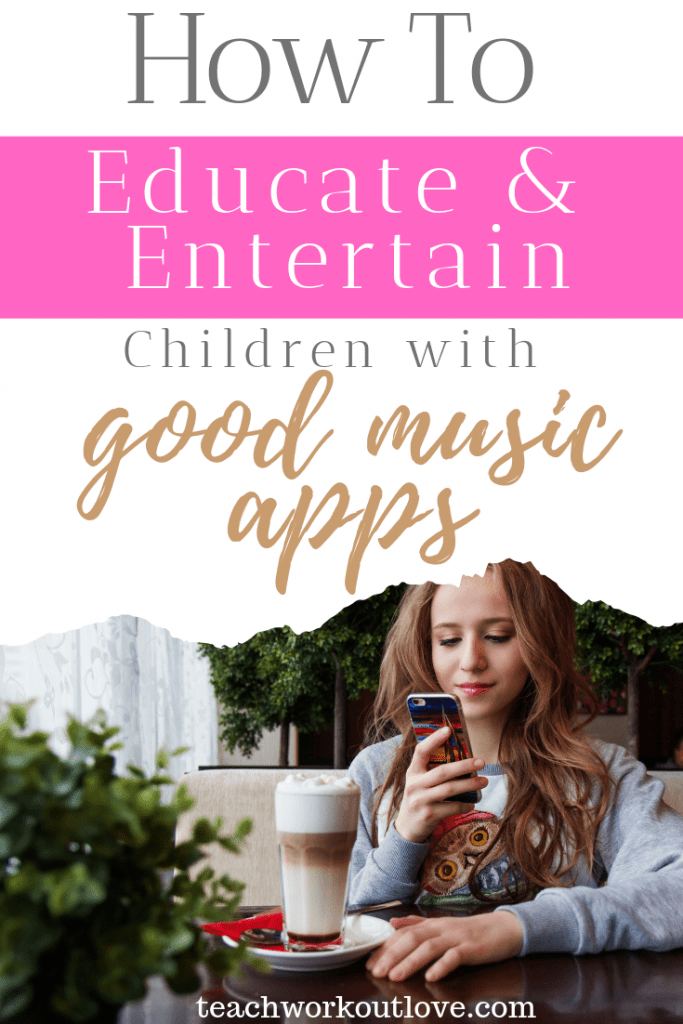How To Entertain & Educate Children with Good Music Apps