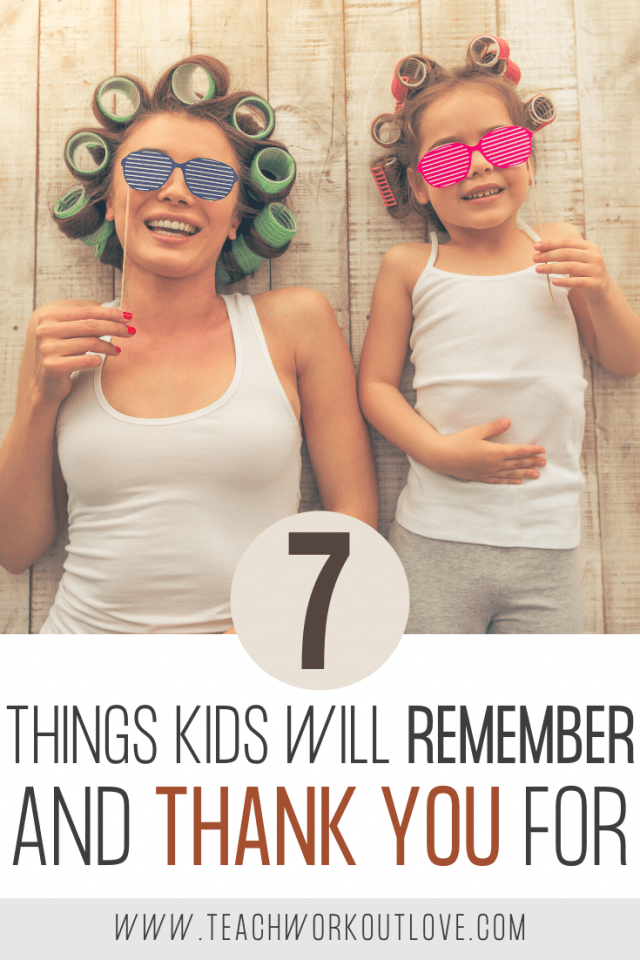 7 Things Kids Will Remember and Thank You For - TWL Working Moms