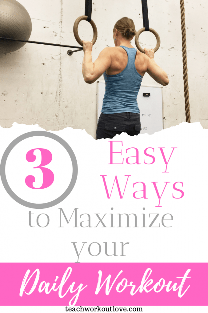 3 Easy Ways to Maximize Your Daily Workout - TWL Working Moms