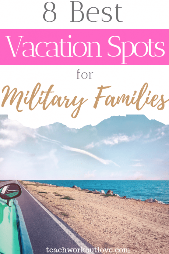 8 Best Vacation Spots for Military Families - TWL Working Moms