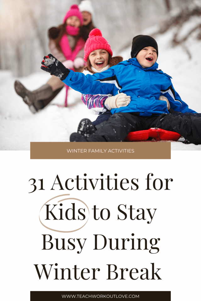 31+ Things for Kids to do During Winter Break - Teach.Workout.Love