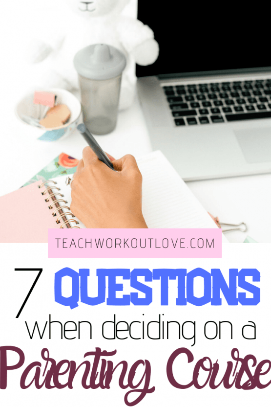 7 Questions When Deciding on a Parenting Course