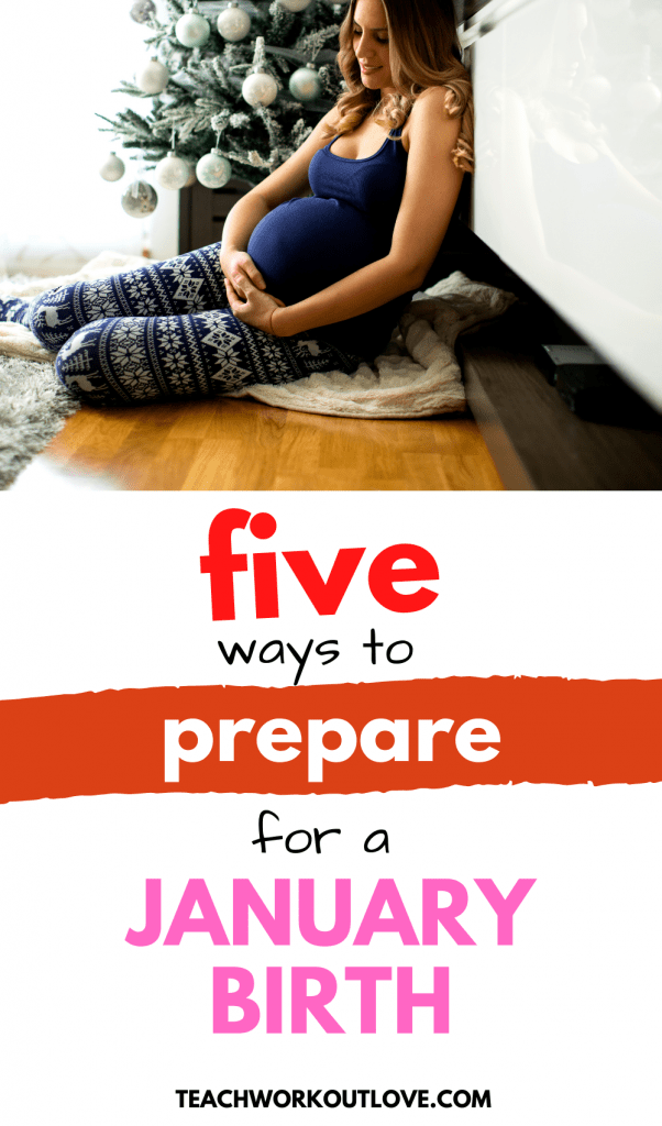 Due in January? Here Are 5 Ways to Prepare - TWL Working Moms