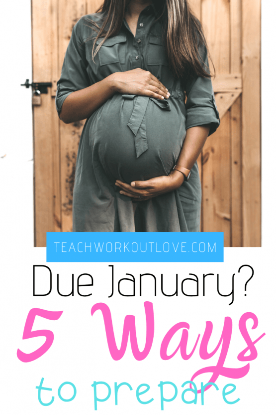 Due in January? Here Are 5 Ways to Prepare - TWL Working Moms