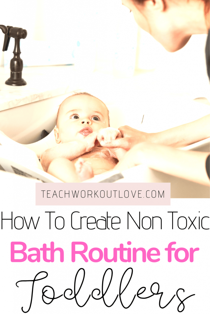 Easy Non Toxic Bath Time Routine for Toddlers - TWL Working Moms